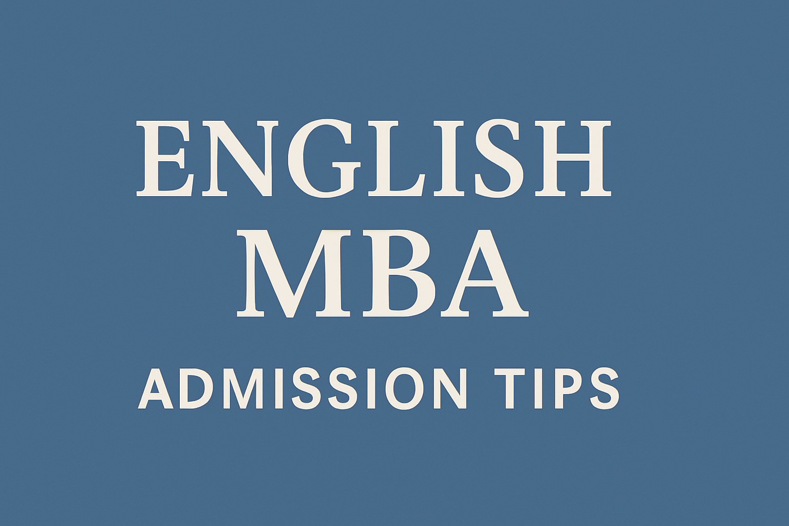 Mastering the English MBA Admissions Process - Events - Telfer School of Management